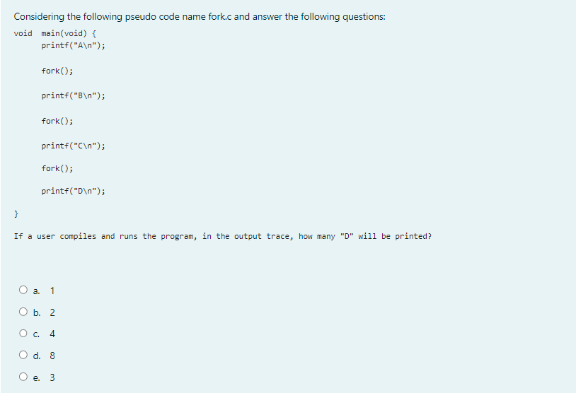 Solved Considering the following pseudo code name fork.c and | Chegg.com