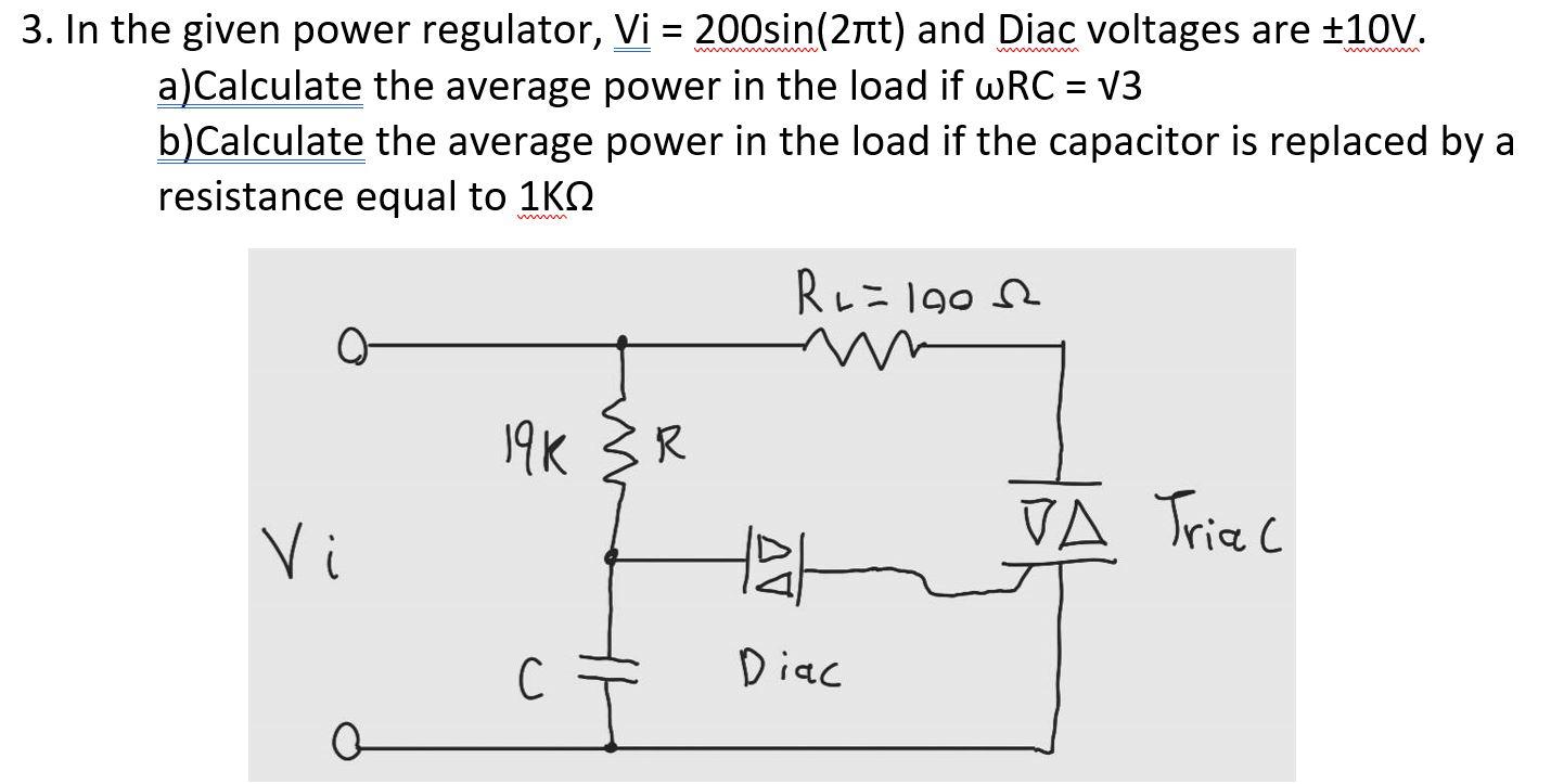 Solved 3. In the given power regulator, Vi=200sin(2πt) and | Chegg.com