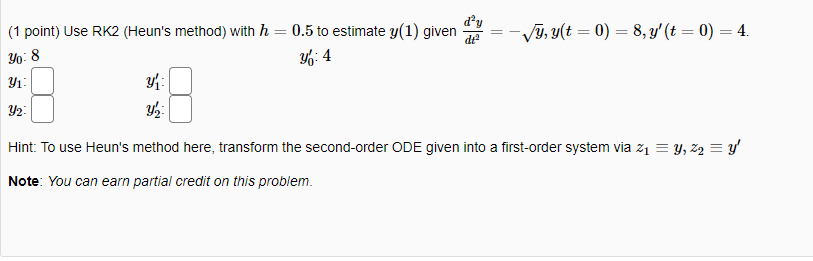 Solved (1 point) Use RK2 (Heun's method) with h 0.5 to | Chegg.com