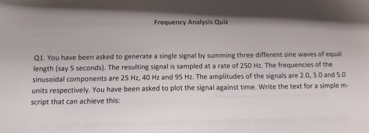 Solved Frequency Analysis Quiz Q1. You have been asked to | Chegg.com
