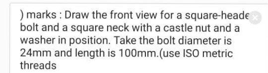 Solved ) marks : Draw the front view for a square-heade bolt | Chegg.com