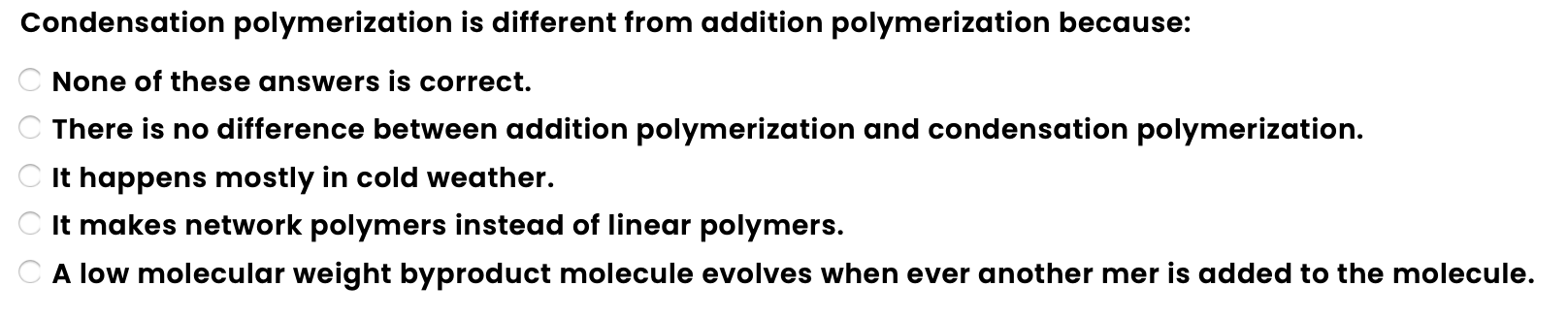 Solved Condensation polymerization is different from | Chegg.com