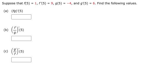 Solved Suppose that f(5)=1,f′(5)=9,g(5)=−4, and g′(5)=6. | Chegg.com
