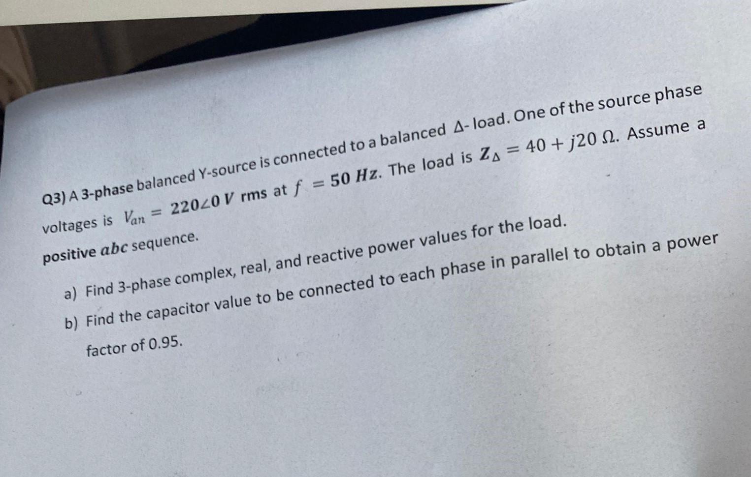 [Solved]: Q3) A 3-phase balanced ( Y )-source is connect