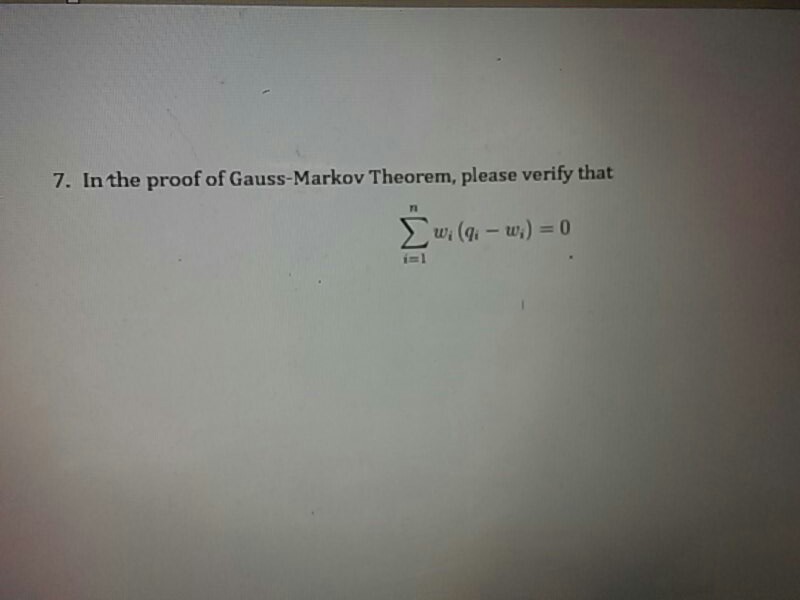 Solved 7. In the proof of Gauss-Markov Theorem, please | Chegg.com