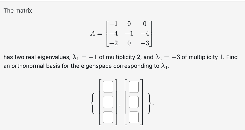 Solved The matrix A=⎣⎡−1−4−20−100−4−3⎦⎤ has two real | Chegg.com