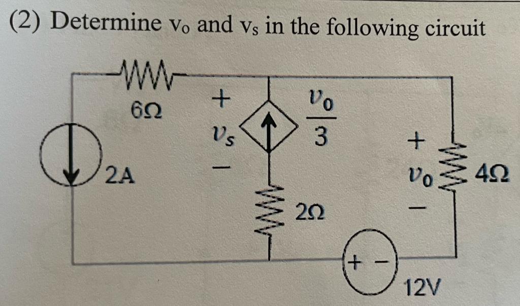 Solved (2) Determine v0 and vs in the following circuit | Chegg.com