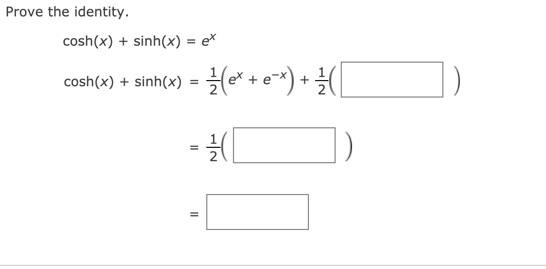 Solved Prove the identity. cosh(x) + sinh(x) = ex cosh(x) + | Chegg.com