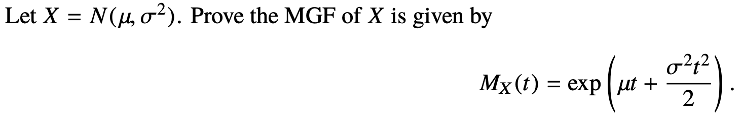 Solved Let X=N(μ,σ2). Prove the MGF of X is given by | Chegg.com