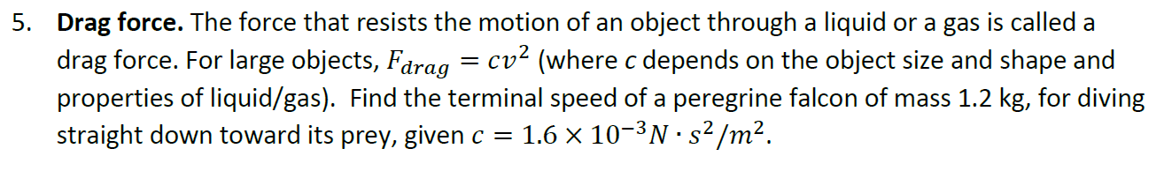 Solved 5. Drag force. The force that resists the motion of | Chegg.com