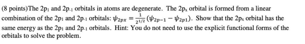 Solved ( 8 ﻿points) ﻿The 2p1 ﻿and 2p-1 ﻿orbitals in ﻿atoms | Chegg.com