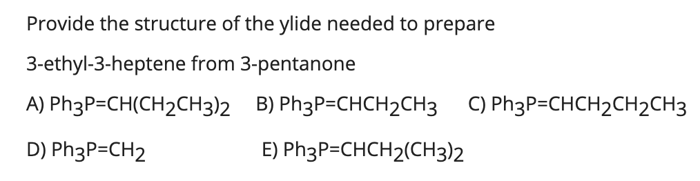 Solved Provide the structure of the ylide needed to prepare | Chegg.com
