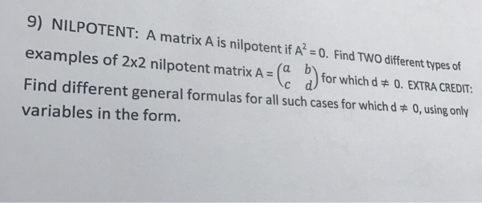 Solved NILPOTENT: A matrix A is nilpotent If A62 = 0. Find | Chegg.com