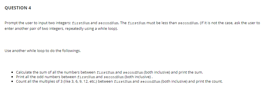Solved QUESTION 4 Prompt the user to input two integers: | Chegg.com