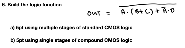 Solved 6. Build the logic function OUT = A.(B+C) + A D a) | Chegg.com