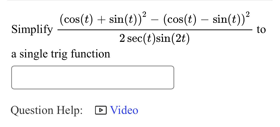 Solved to (cos(t) + sin(t))² – (cos(t) – sin(t))2 Simplify 2 | Chegg.com