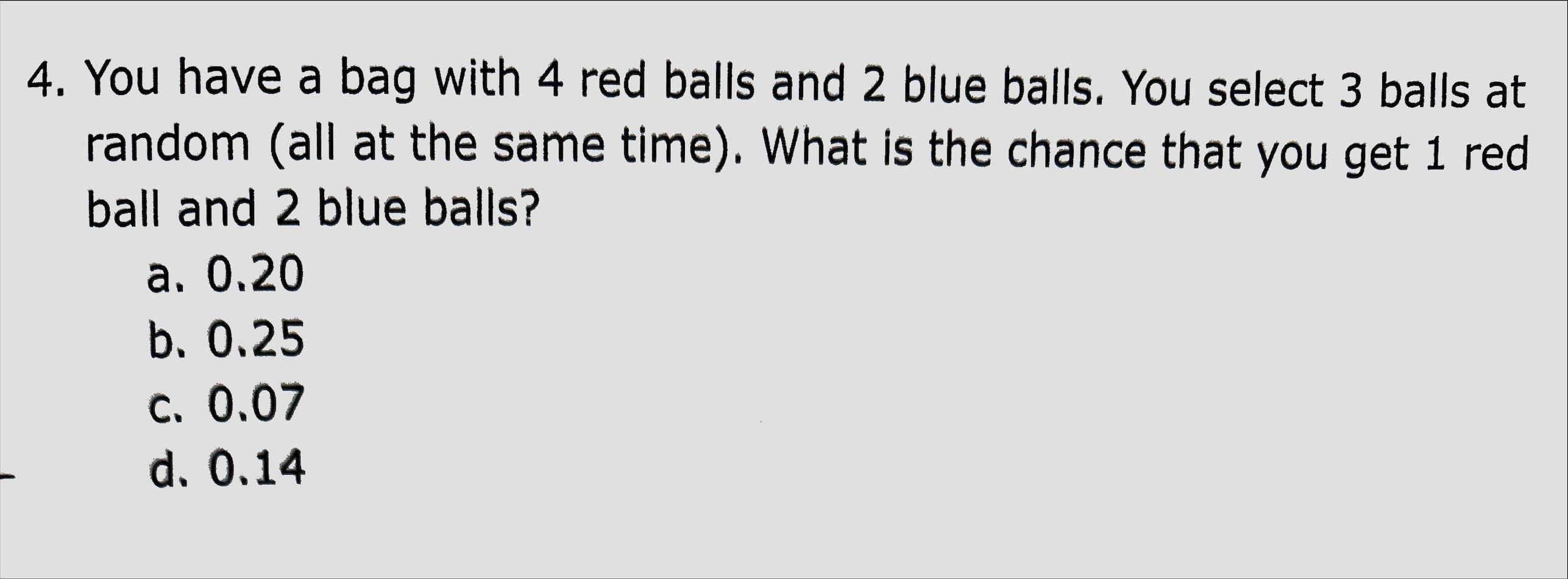 Solved 4. You have a bag with 4 red balls and 2 blue balls. | Chegg.com
