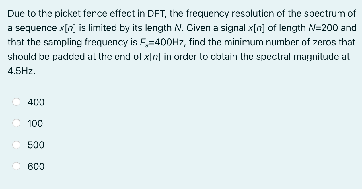 Solved Due to the picket fence effect in DFT, the frequency | Chegg.com