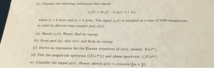 Solved (1) Consider the following continuous-time signal | Chegg.com