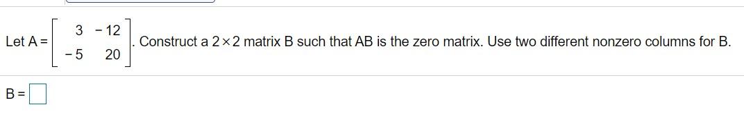 Solved 3 - 12 Let A = Construct a 2x2 matrix B such that AB | Chegg.com