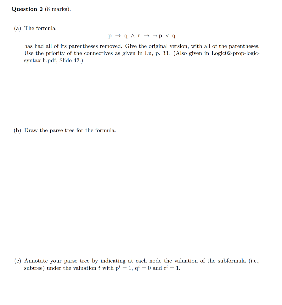 Solved Question 2 (8 marks). (a) The formula p+qAr +-pVq has | Chegg.com