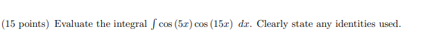 Solved (15 points) Evaluate the integral ſ cos (52) c (152) | Chegg.com