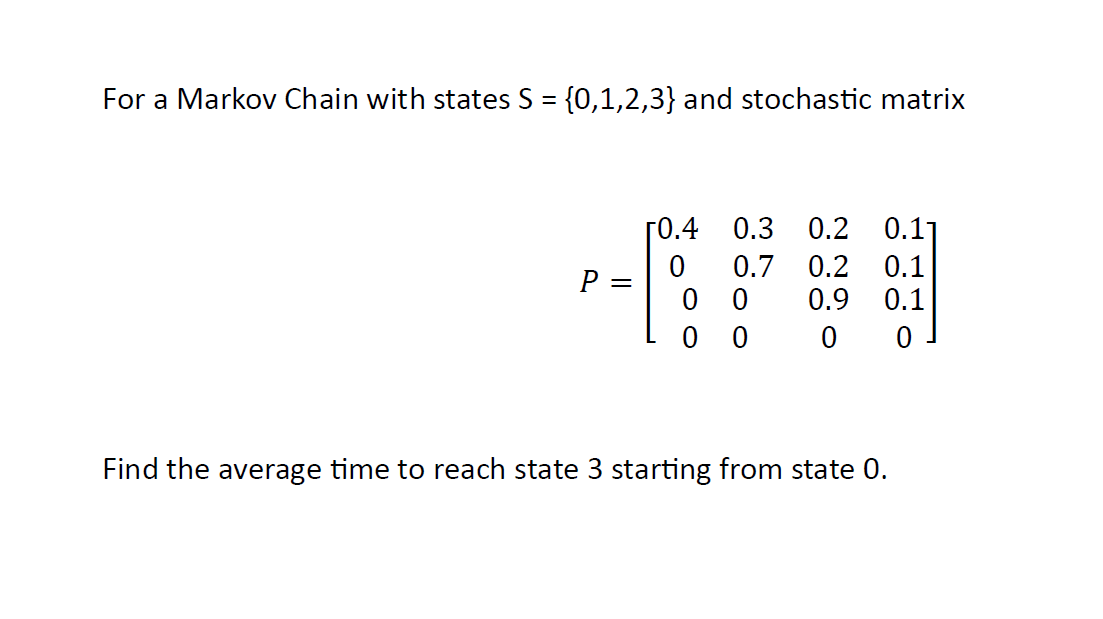 Solved For a Markov Chain with states S={0,1,2,3} and | Chegg.com
