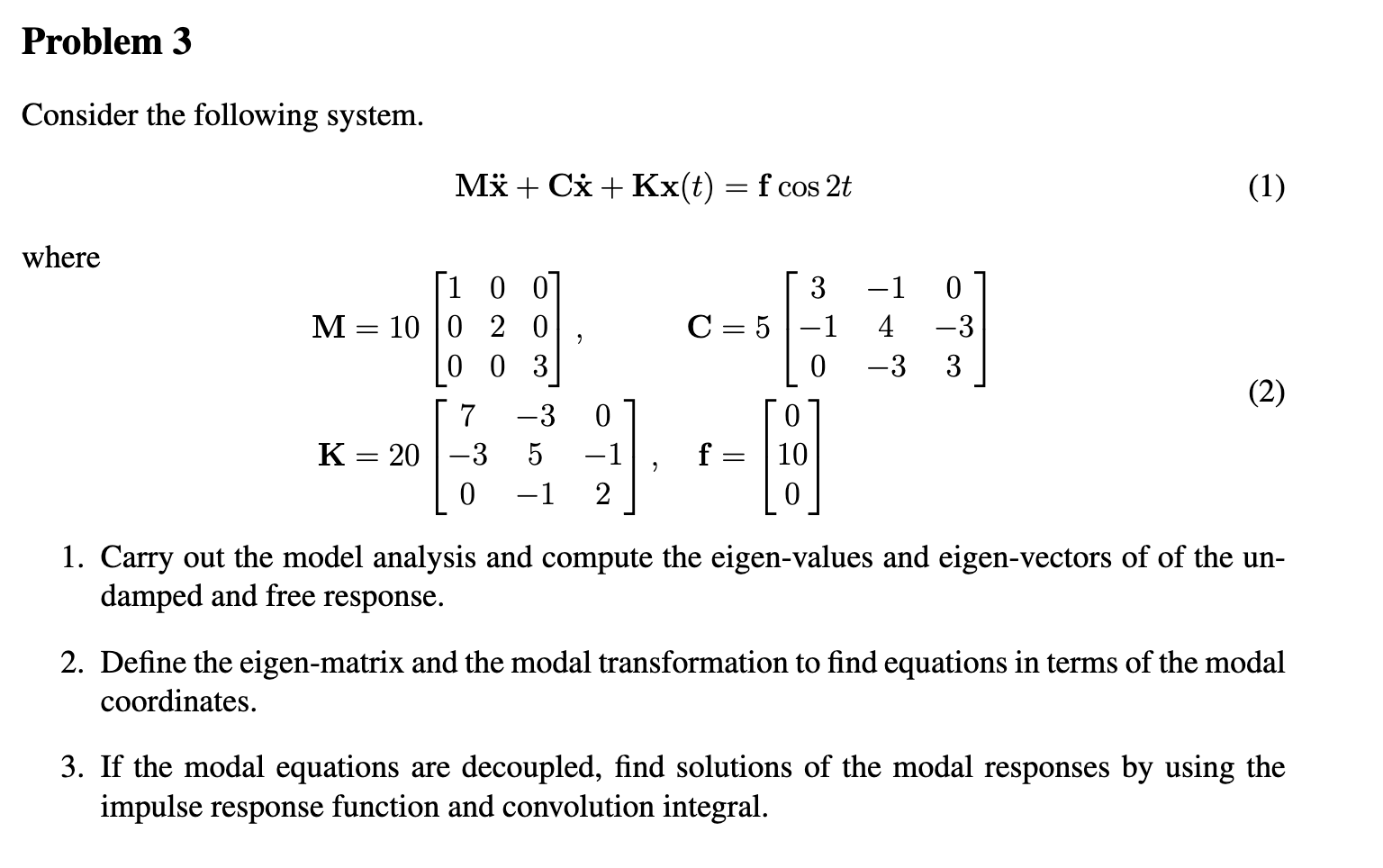 Consider the following system. Mx¨+Cx˙+Kx(t)=fcos2t | Chegg.com