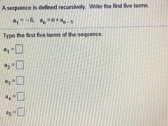 Solved A sequence is defined recursively. Write the first | Chegg.com