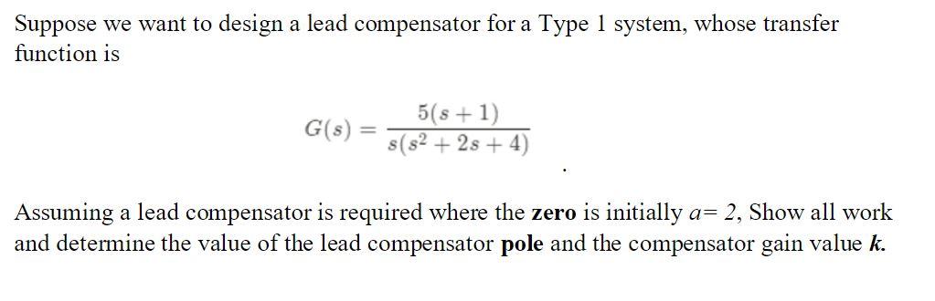 Suppose we want to design a lead compensator for a | Chegg.com