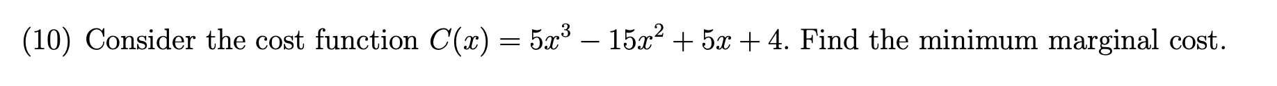 Solved (10) Consider the cost function C(x)=5x3−15x2+5x+4. | Chegg.com