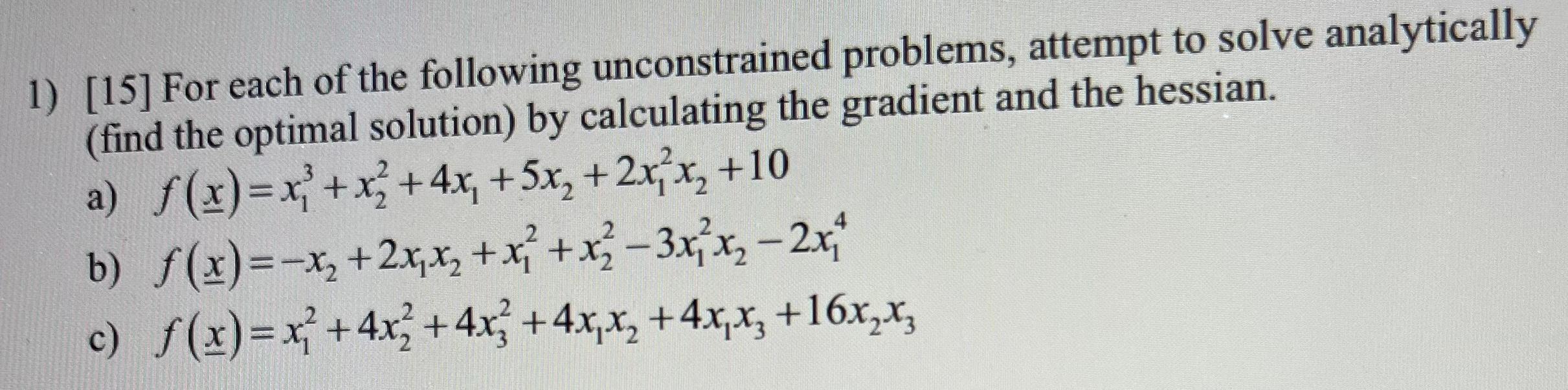 Solved 1 15 For Each Of The Following Unconstrained 