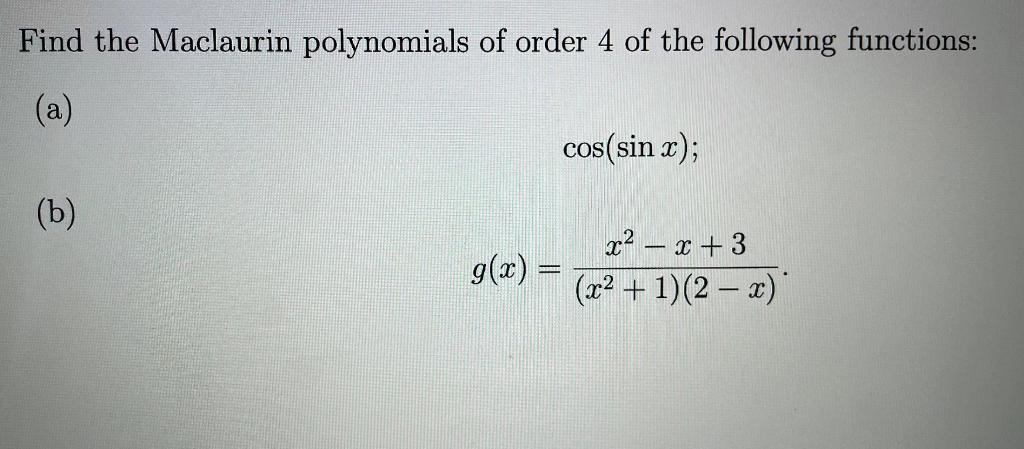 Solved Find the Maclaurin polynomials of order 4 of the | Chegg.com