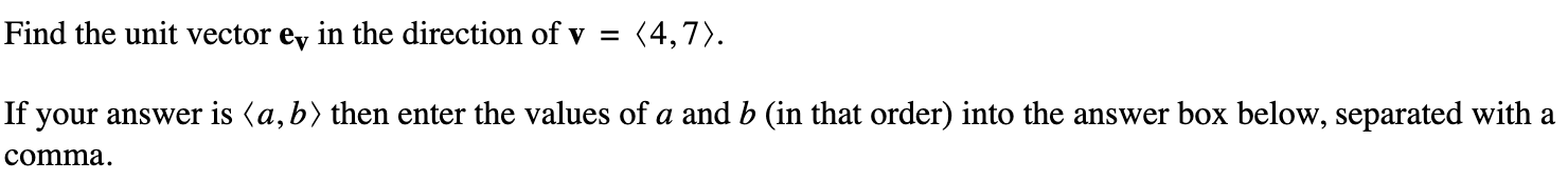 Solved Find the unit vector ev in the direction of v= 4,7 . | Chegg.com