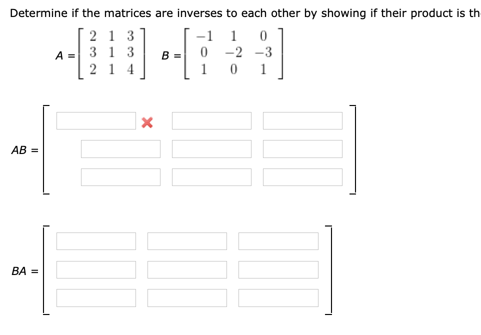 Solved Determine if the matrices are inverses to each other | Chegg.com