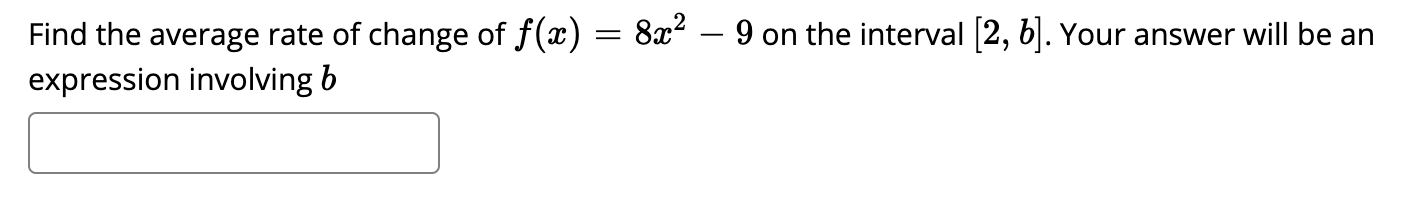 Solved Find the average rate of change of f(x) = 8x2 - 9 on | Chegg.com