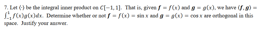 Solved 7. Let ⋅ be the integral inner product on C[−1,1]. | Chegg.com