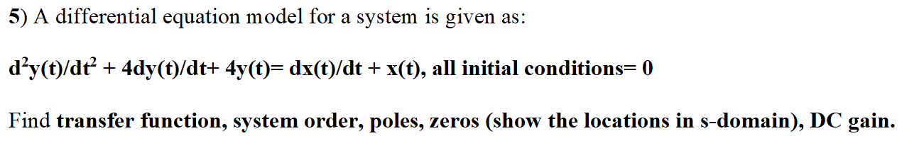 Solved 5) A differential equation model for a system is | Chegg.com