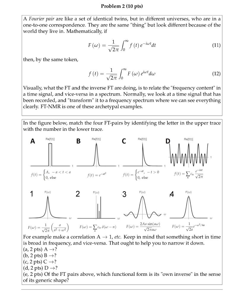 Solved Problem 2 (10 pts) A Fourier pair are like a set of | Chegg.com
