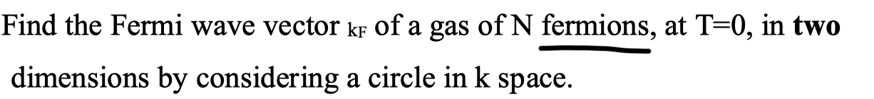 Solved Find the Fermi wave vector kf of a gas of N fermions, | Chegg.com