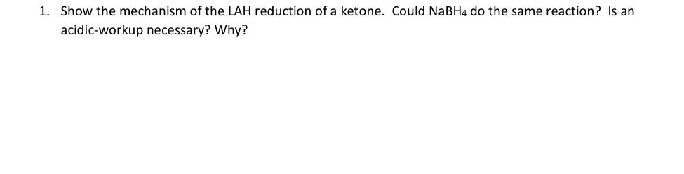 Solved 1. Show the mechanism of the LAH reduction of a | Chegg.com
