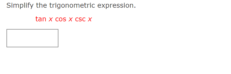 Solved Simplify the trigonometric expression. tan x cos X | Chegg.com