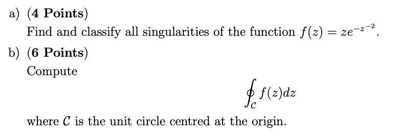 Solved a) (4 Points) Find and classify all singularities of | Chegg.com