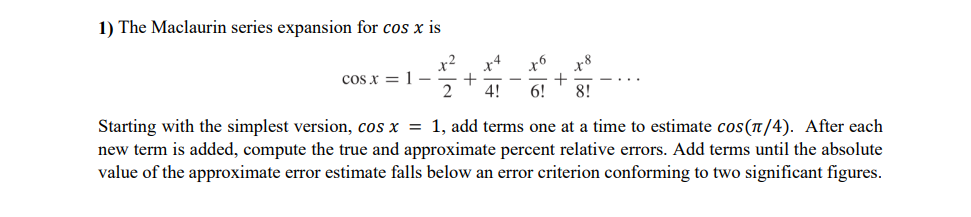 Solved 1) The Maclaurin series expansion for cosx is | Chegg.com