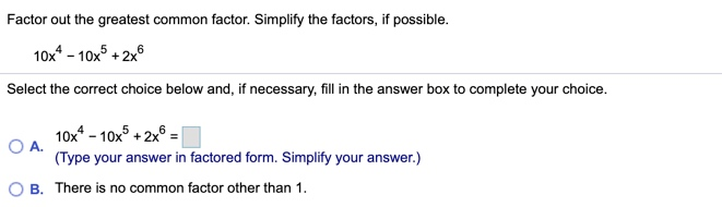 Solved Factor out the greatest common factor. Simplify the | Chegg.com