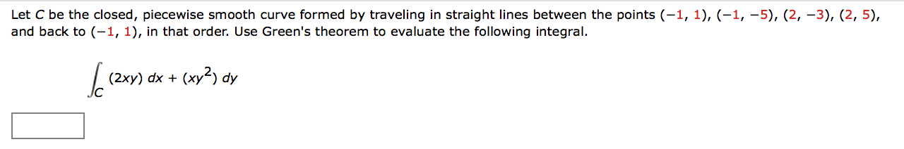 Solved Let C be the closed, piecewise smooth curve formed by | Chegg.com