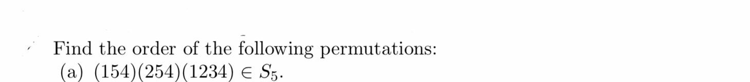 Solved Find the order of the following permutations: (a) | Chegg.com