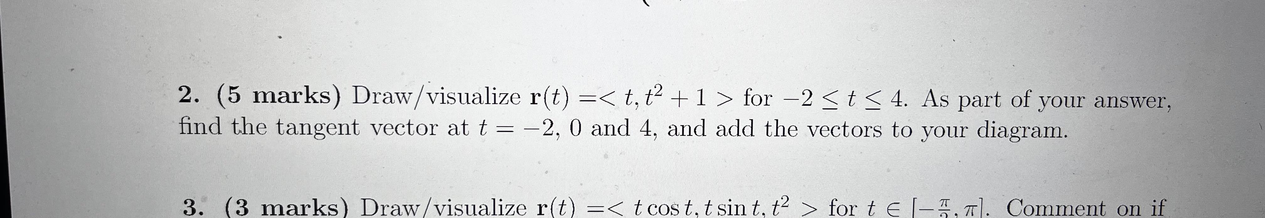 Solved 2. (5 marks) Draw/visualize r(t)= for −2≤t≤4. As part | Chegg.com Solved 2. (5 marks) Draw/visualize r(t)= for −2≤t≤4. As part | Chegg.com