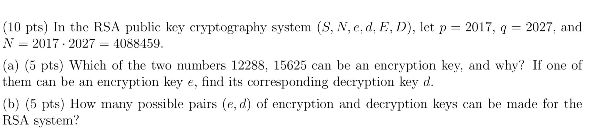 Solved = (10 pts) In the RSA public key cryptography system | Chegg.com