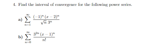 Solved 4. Find the interval of convergence for the following | Chegg.com